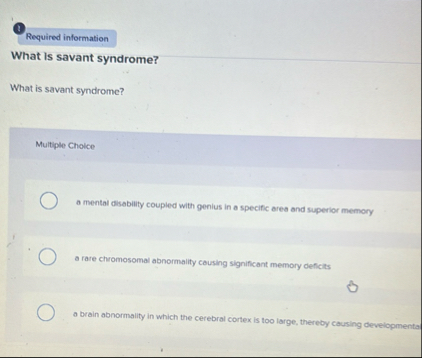 [Solved]: 1 Required information What is savant syndrome? Wh