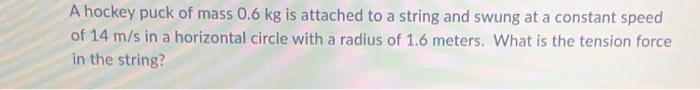 Solved A hockey puck of mass 0.6 kg is attached to a string | Chegg.com