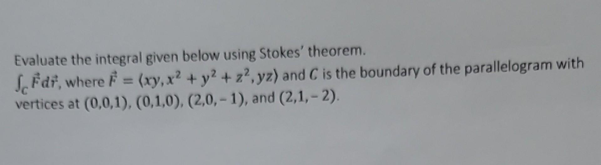 Solved Evaluate the integral given below using Stokes' | Chegg.com
