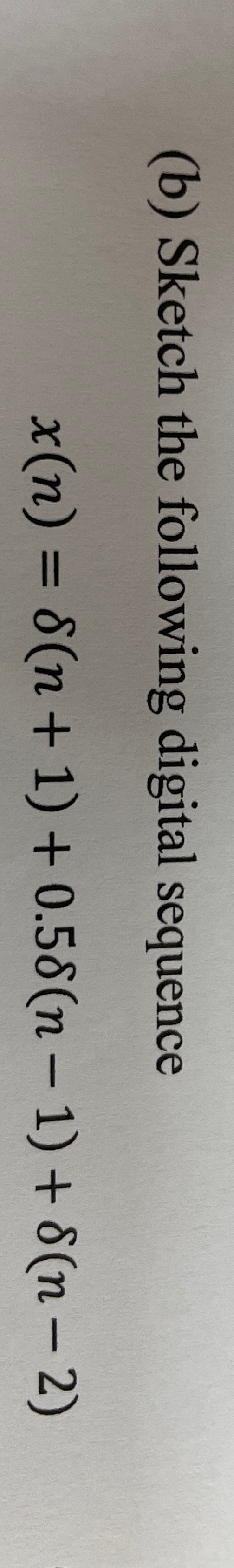 Solved (b) ﻿Sketch the following digital | Chegg.com