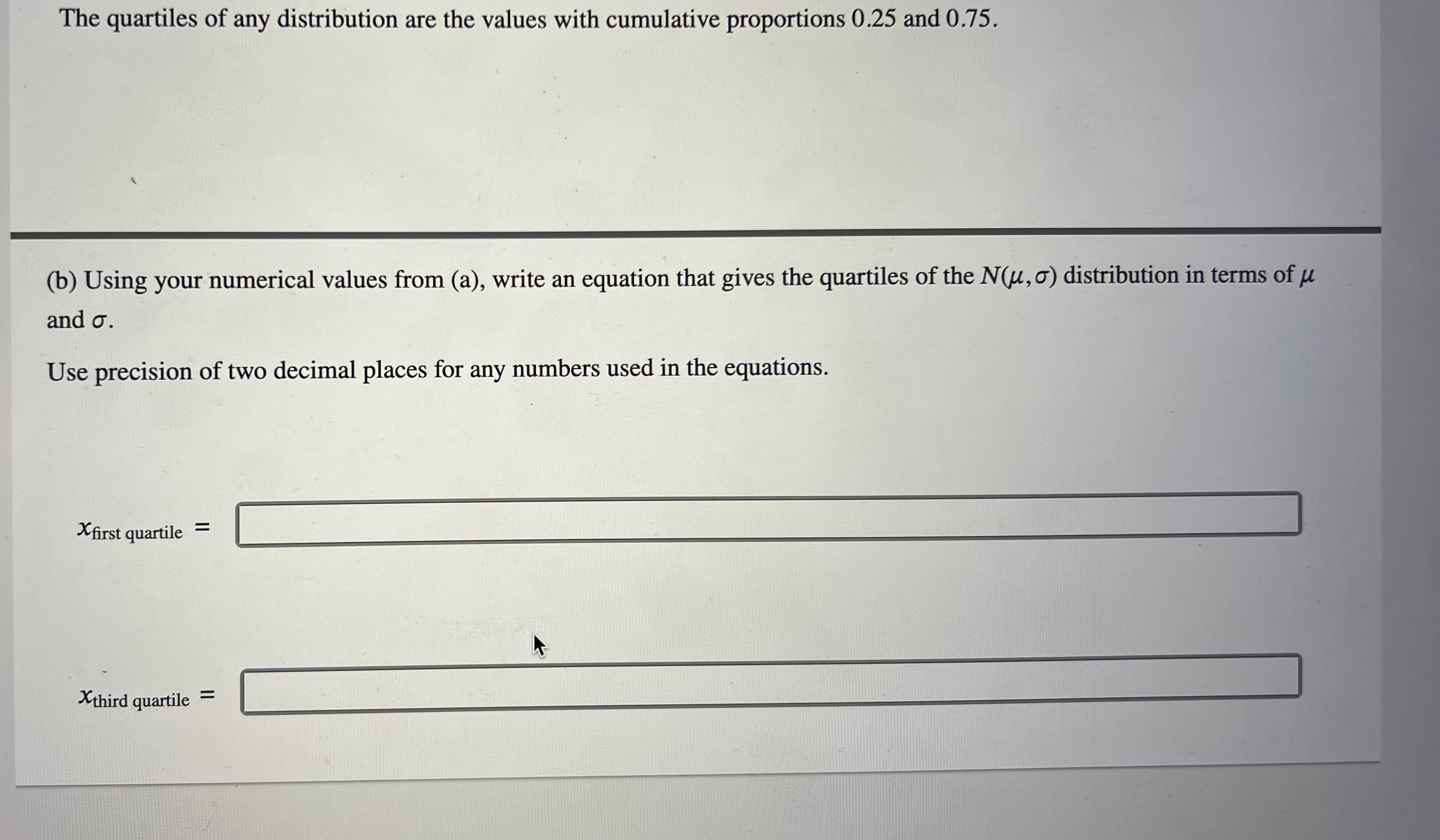 Solved The quartiles of any distribution are the values with | Chegg.com