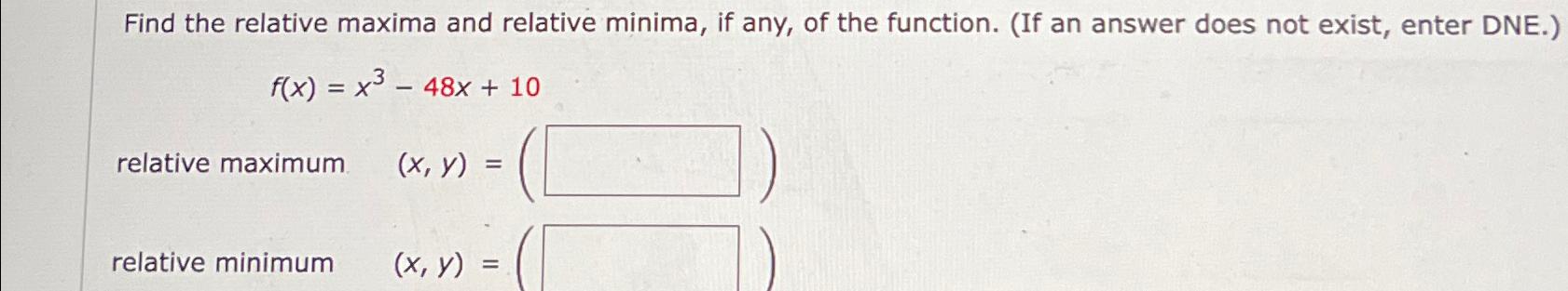 Solved Find the relative maxima and relative minima, if any, | Chegg.com
