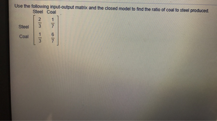 Solved Use the following input-output matrix and the closed | Chegg.com