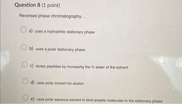 Solved Reversed phase chromatography... a) uses a | Chegg.com