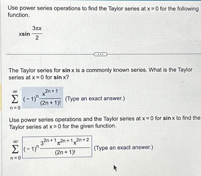 Solved Use power series operations to find the Taylor series | Chegg.com