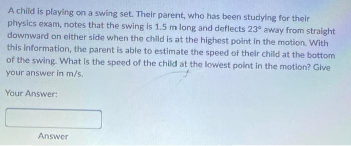 Solved A child is playing on a swing set. Their parent, who | Chegg.com
