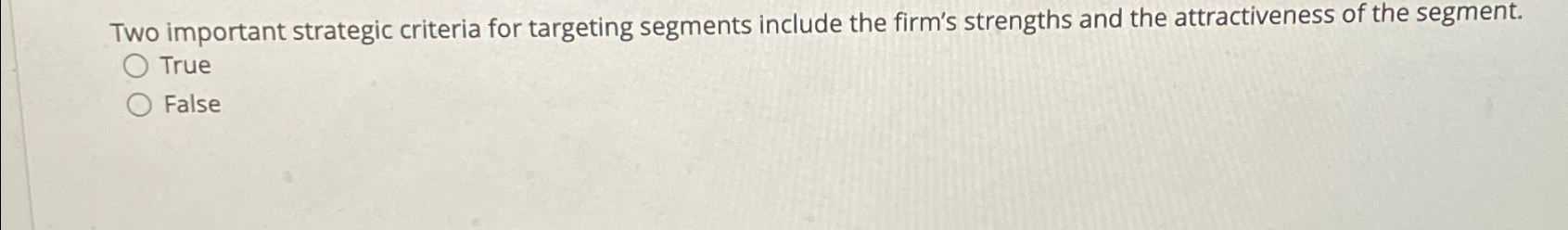 Solved Two important strategic criteria for targeting | Chegg.com