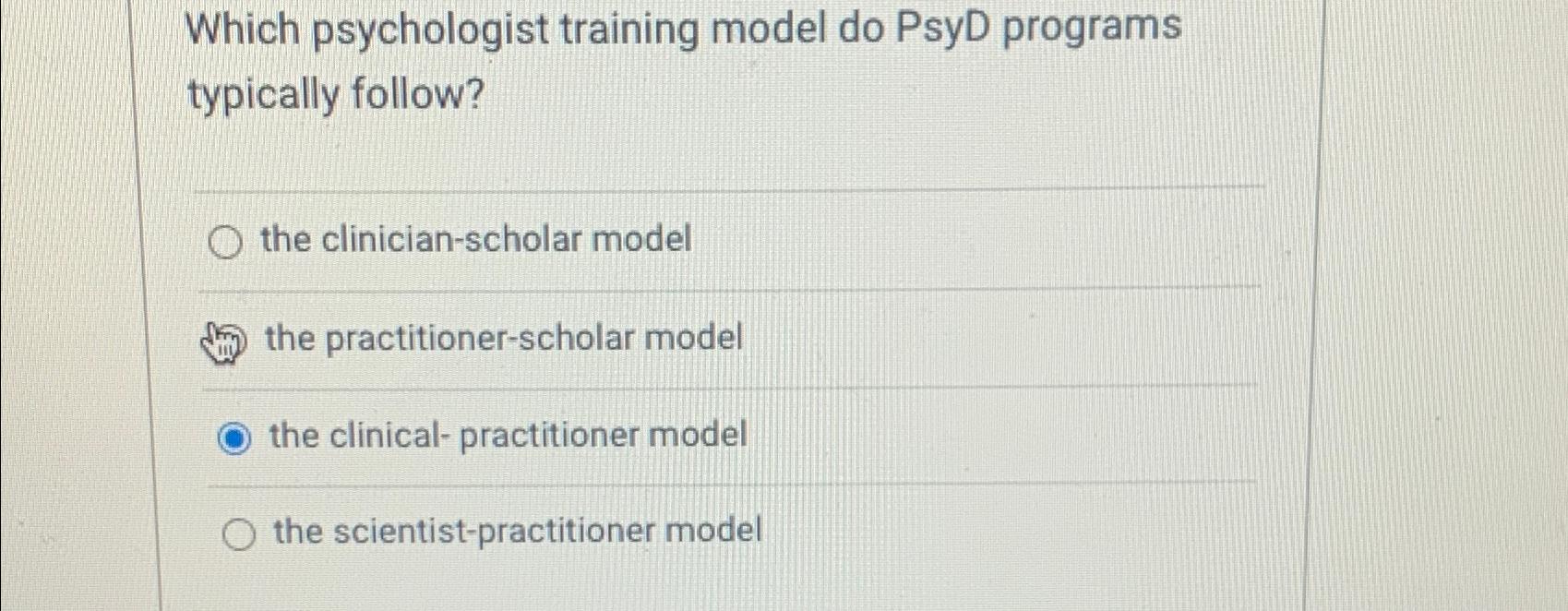 Solved Which psychologist training model do PsyD programs | Chegg.com