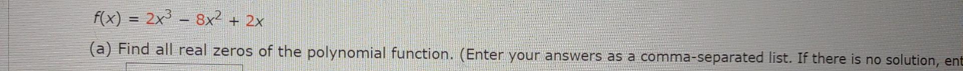 Solved f(x) = 2x3 - 8x2 + 2x (a) Find all real zeros of the | Chegg.com