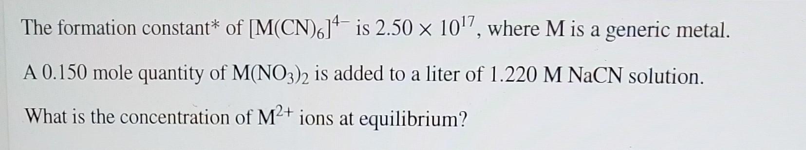 Solved The formation constant* of [M(CN)6]4− is 2.50×1017, | Chegg.com