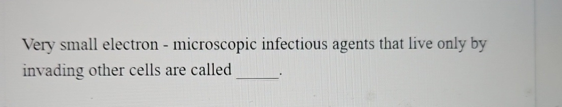 Very small electron - ﻿microscopic infectious agents | Chegg.com