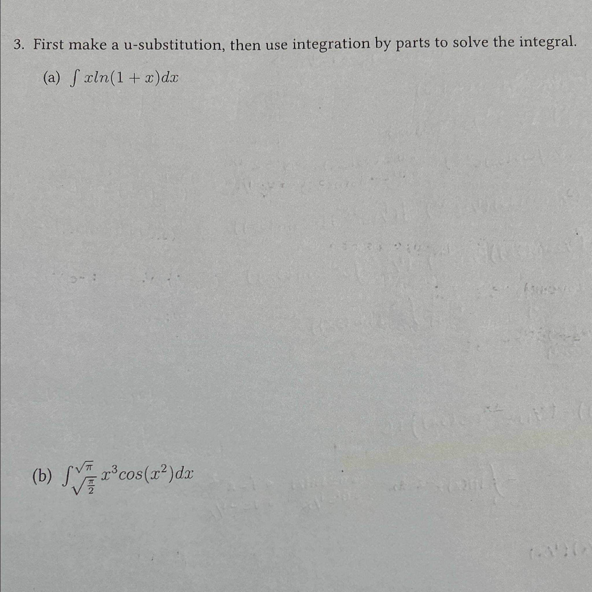 Solved First make a u-substitution, then use integration by | Chegg.com