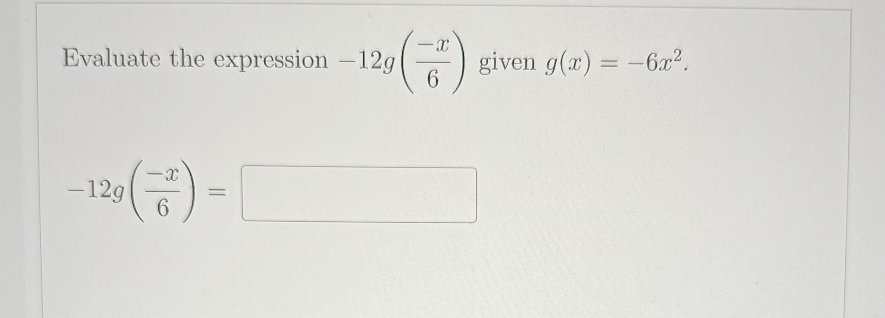 Solved Evaluate the expression -12g(-x6) ﻿given | Chegg.com