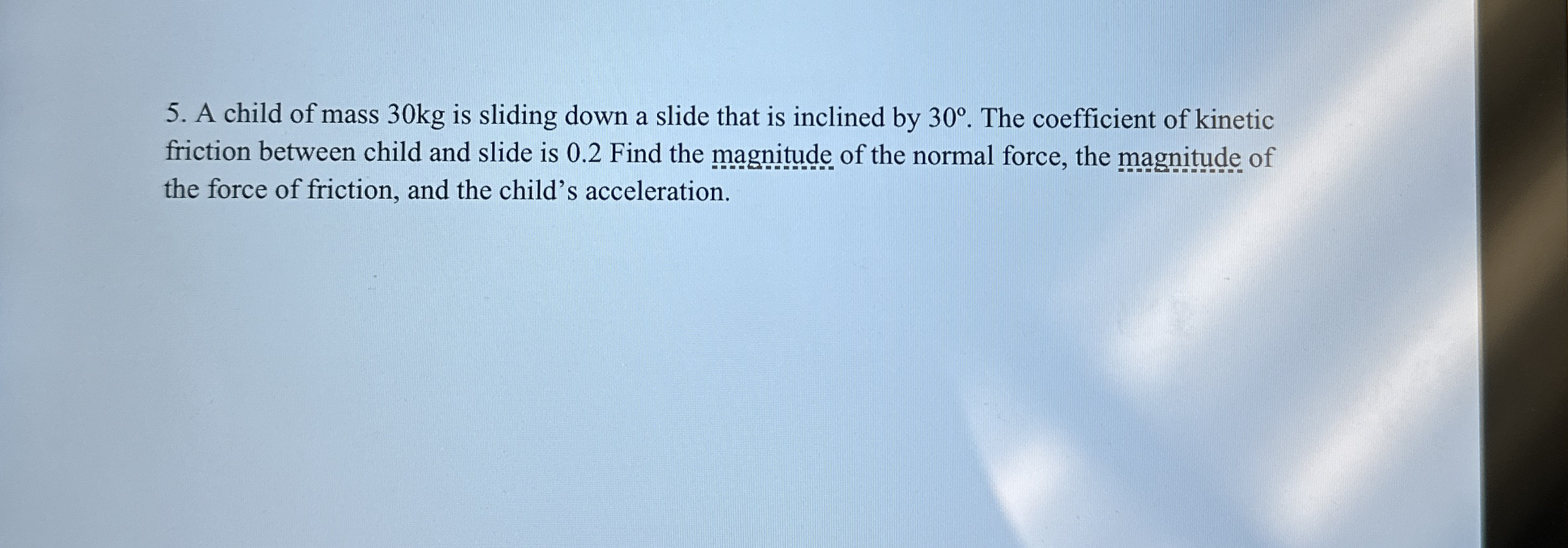 Solved A child of mass 30 ﻿kg is sliding down a slide that | Chegg.com
