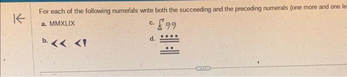 Solved For each of the following numerals write both the | Chegg.com