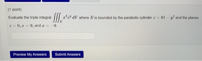 Solved (1 point) Evaluate the triple integral ∭Ex4eydV where | Chegg.com