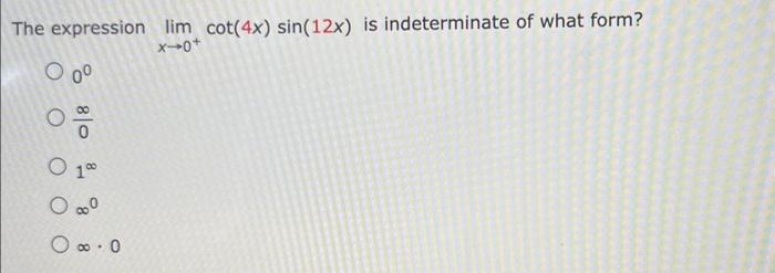 Solved The expression lim cot(4x) sin(12x) is indeterminate | Chegg.com