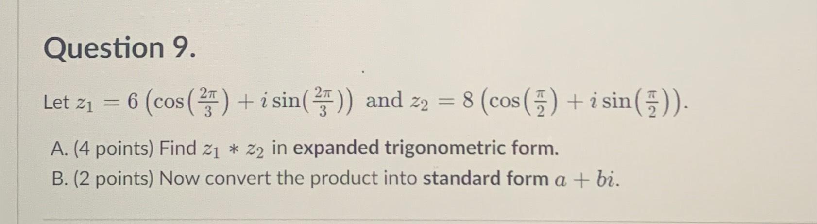 Solved Question 9.Let z1=6(cos(2π3)+isin(2π3)) ﻿and | Chegg.com