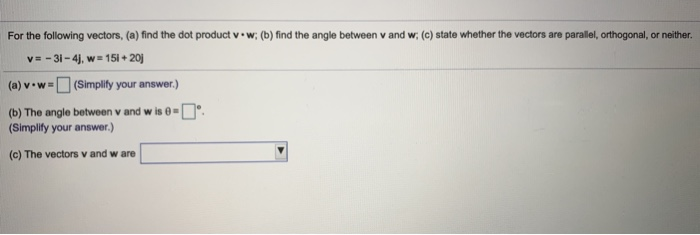 Solved For the following vectors, (a) find the dot product v | Chegg.com