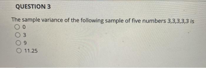 Solved QUESTION 3 The sample variance of the following | Chegg.com