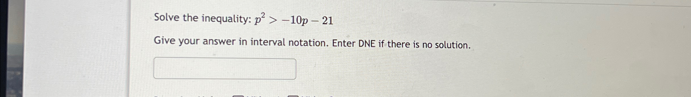 Solved Solve the inequality: p2>-10p-21Give your answer in | Chegg.com