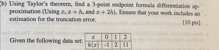 Solved b) Using Taylor's theorem, find a 3-point endpoint | Chegg.com
