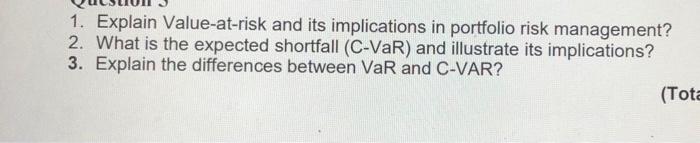 Solved 1. Explain Value-at-risk and its implications in | Chegg.com