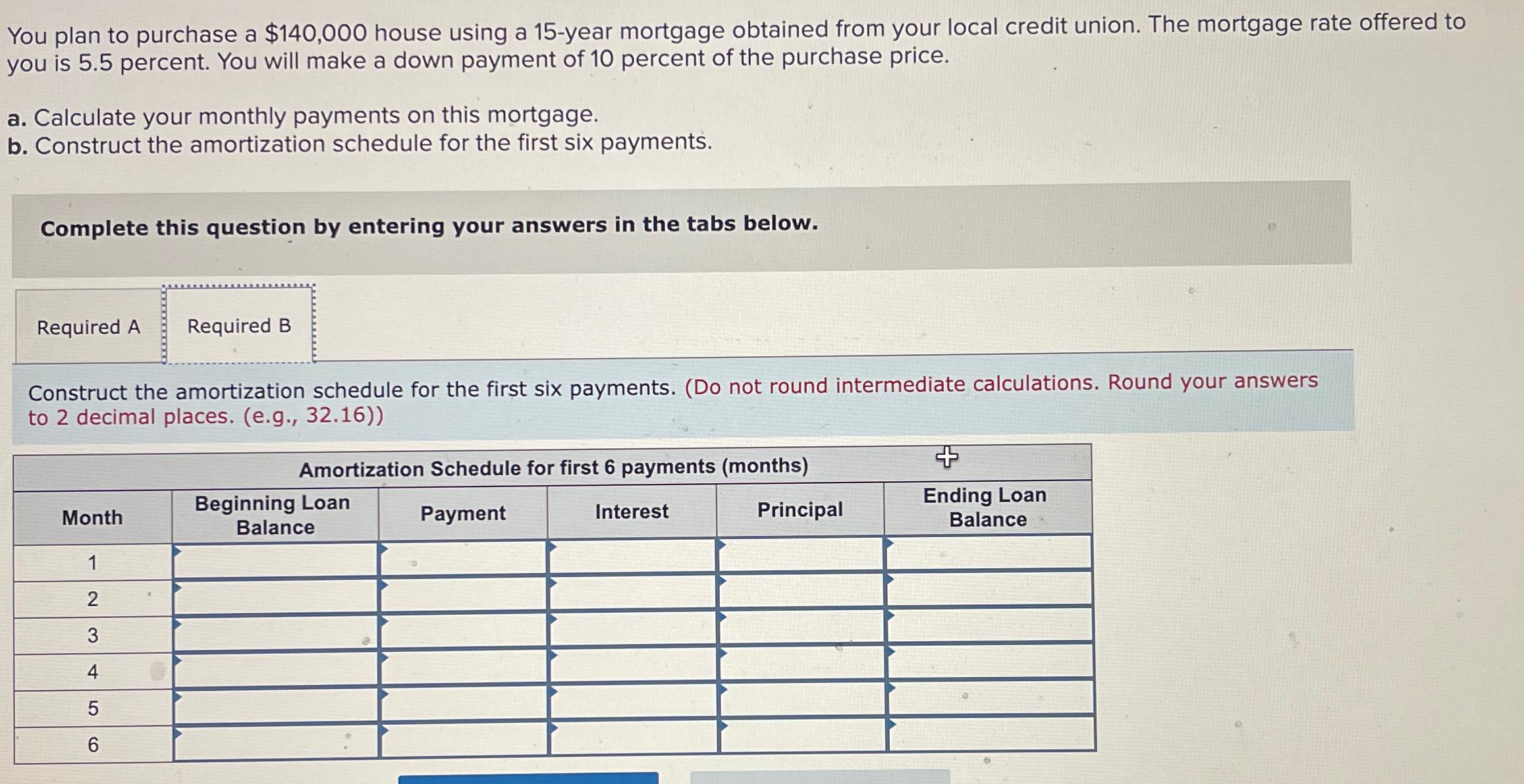 Solved You plan to purchase a $140,000 ﻿house using a | Chegg.com