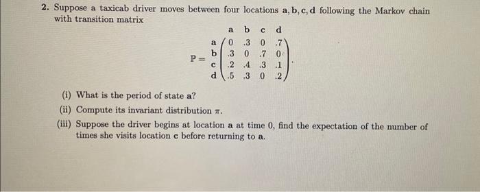 Solved 2. Suppose a taxicab driver moves between four | Chegg.com