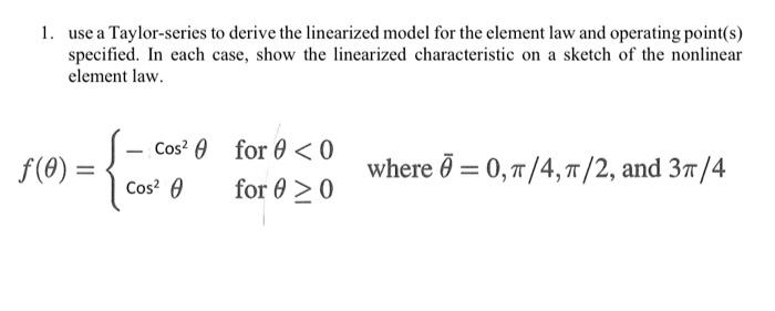 Solved 1. use a Taylor-series to derive the linearized model | Chegg.com Solved 1. use a Taylor-series to derive the linearized model | Chegg.com