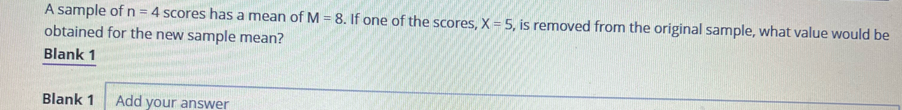 Solved A sample of n=4 ﻿scores has a mean of M=8. ﻿If one of | Chegg.com