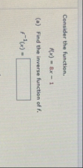 Solved Consider the function.f(x)=8x-1(a) ﻿Find the inverse | Chegg.com