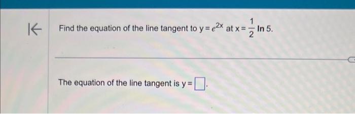 Solved Find The Equation Of The Line Tangent To Y E2x At