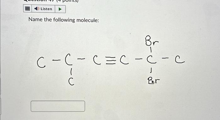 Solved Listen Name the following molecule: Br C - C - C = | Chegg.com