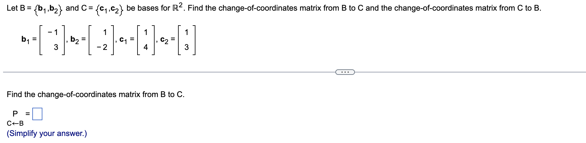 Solved Let B={b1,b2} and C={c1,c2} be bases for R2. Find | Chegg.com Solved Let B={b1,b2} and C={c1,c2} be bases for R2. Find | Chegg.com