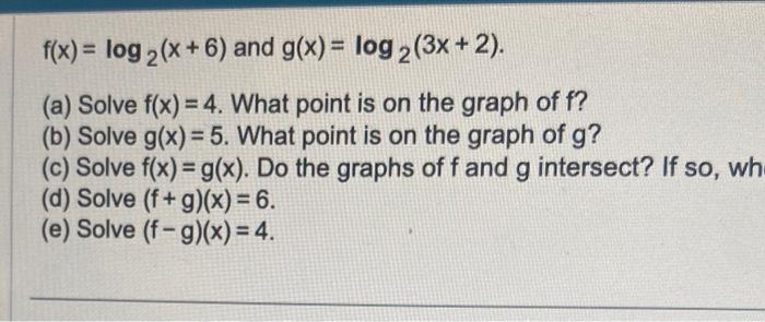Solved f(x)=log2(x+6) and g(x)=log2(3x+2) (a) Solve f(x)=4. | Chegg.com