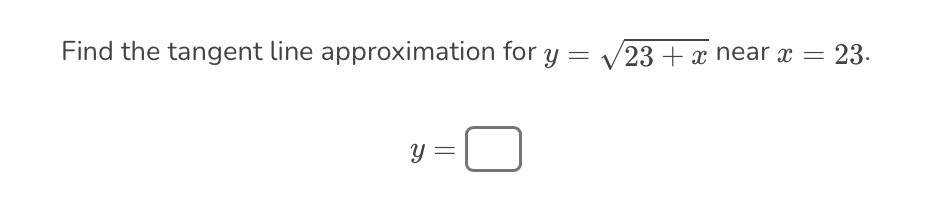 Solved Find the tangent line approximation for y=23+x2 ﻿near | Chegg.com