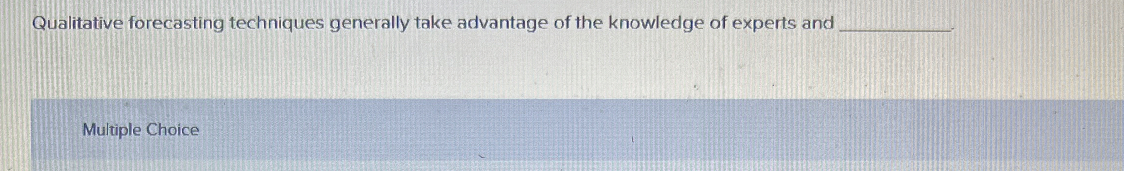 Solved Qualitative forecasting techniques generally take | Chegg.com