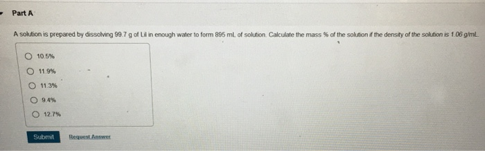 Solved Part A A solution is prepared by dissolving 99.7 g of | Chegg.com