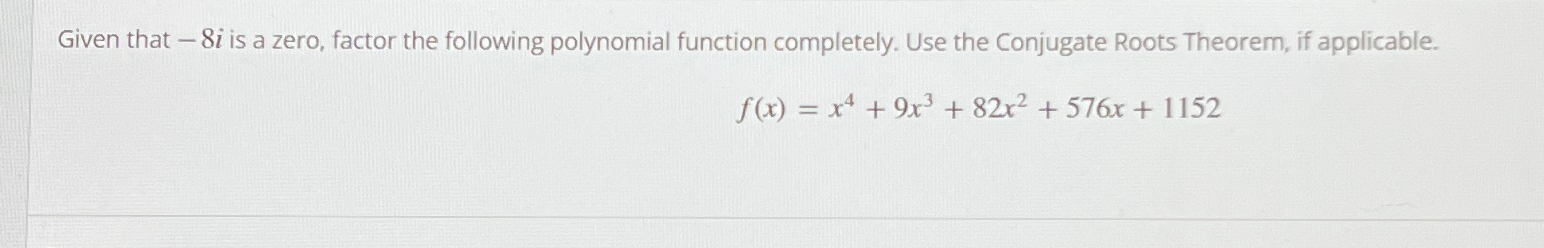 Given that -8i ﻿is a zero, factor the following | Chegg.com