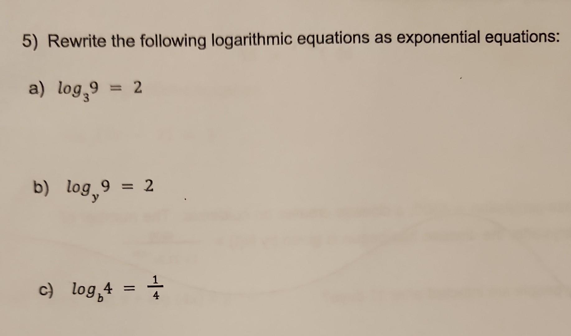 Solved 5) Rewrite the following logarithmic equations as | Chegg.com Solved 5) Rewrite the following logarithmic equations as | Chegg.com