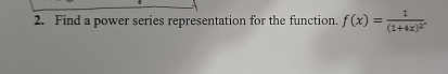 [Solved]: Find a power series representation for the functio