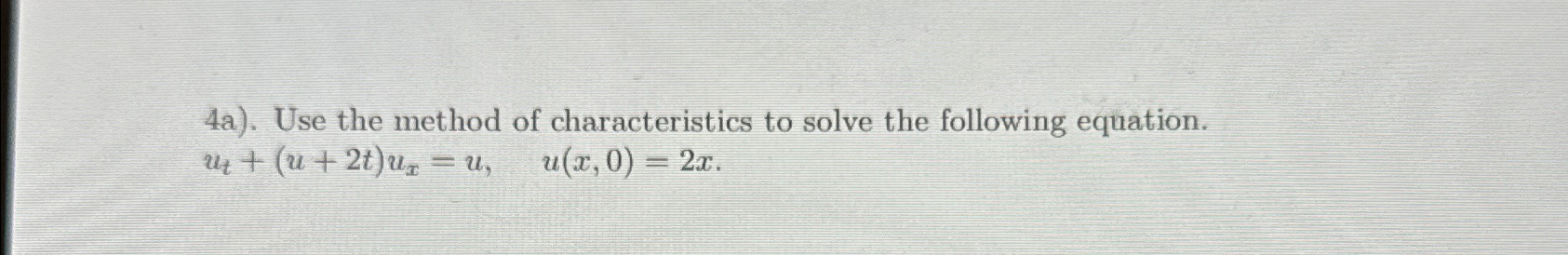 Solved 4a). ﻿Use the method of characteristics to solve the | Chegg.com