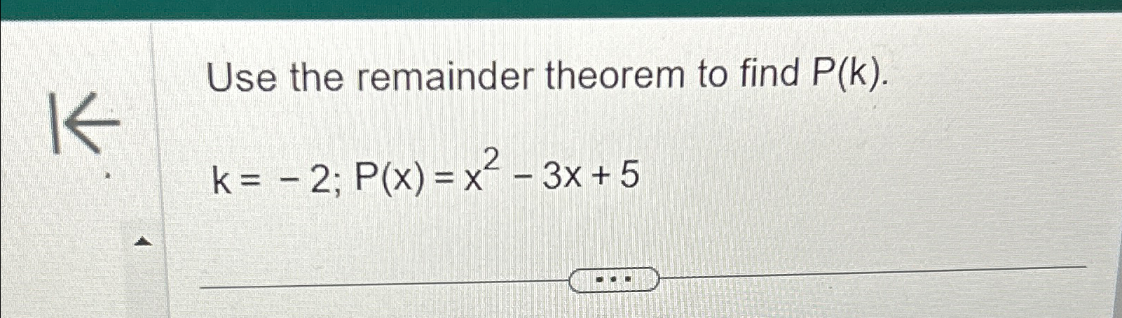 Solved Use the remainder theorem to find | Chegg.com