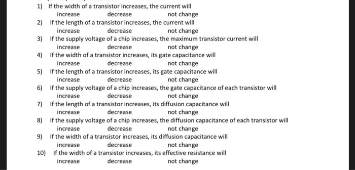 Solved 1) If the width of a transistor increases, the | Chegg.com