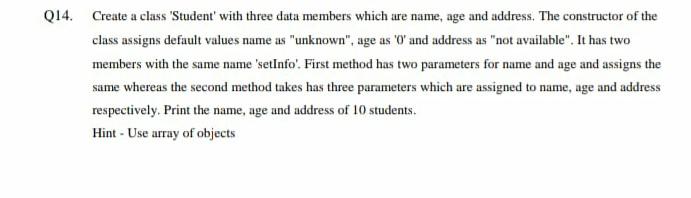 Solved Q14. Create a class 'Student' with three data members | Chegg.com