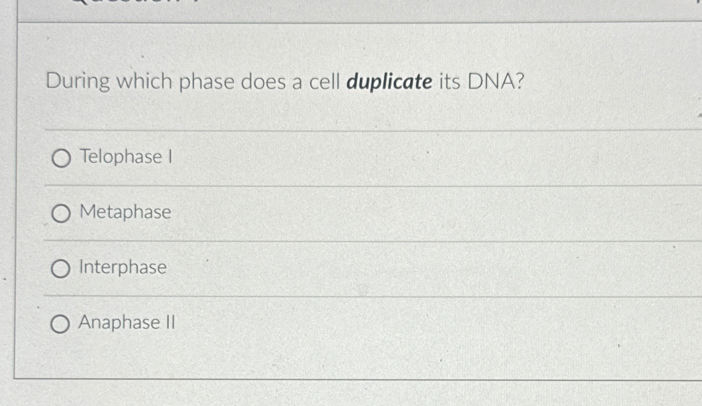 Solved During which phase does a cell duplicate its | Chegg.com