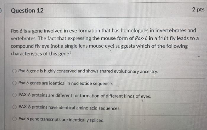 Solved > Question 12 2 pts Pax-6 is a gene involved in eye | Chegg.com