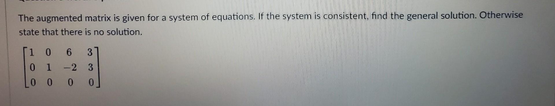 Solved The augmented matrix is given for a system of | Chegg.com
