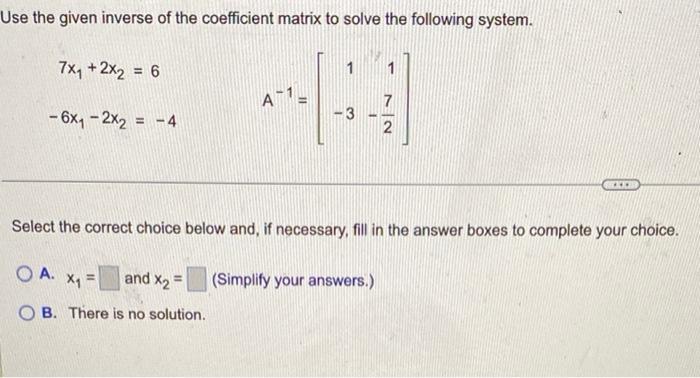 Solved Use the given inverse of the coefficient matrix to | Chegg.com